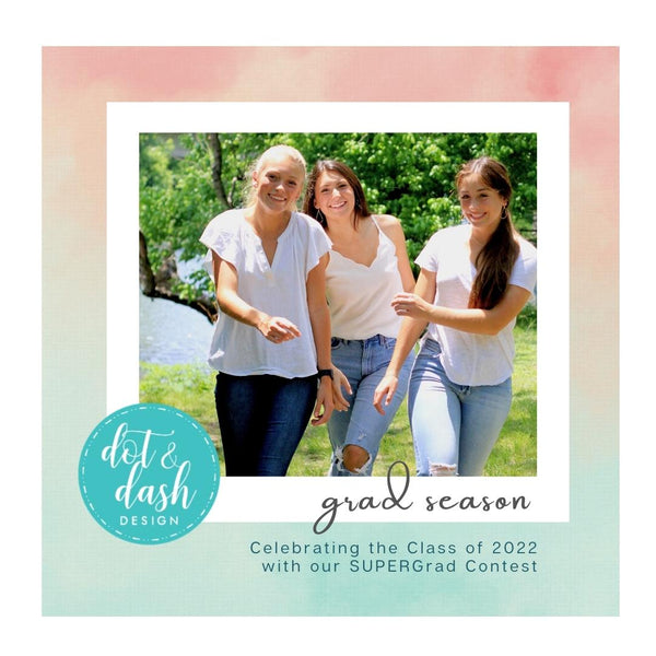 Congrats Class of 2022! With Love, The Dot & Dash Team - Dot & Dash Design