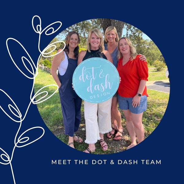 Meet the Dot & Dash Dream Team - Dot & Dash Design